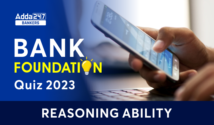 Reasoning Quiz For Bank Foundation 2023 -06th December