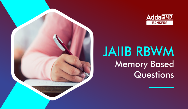JAIIB RBWM Memory Based Questions, Download RBWM Questions PDF