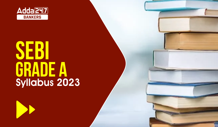 SEBI Grade A Syllabus 2023 and Exam Pattern for Phase 1 and 2