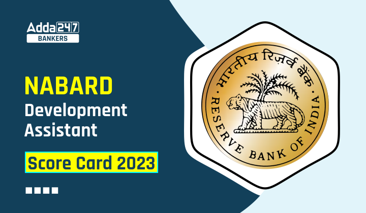 NABARD Development Assistant Score Card 2023 Out for Prelims & Mains