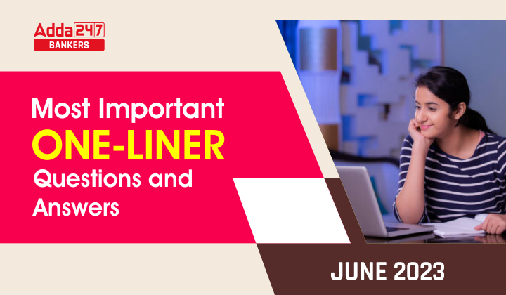 Current Affairs One Liners June 2023: Download Questions & Answers PDF