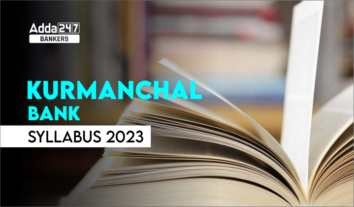 Kurmanchal Bank Syllabus 2023 and Exam Pattern for Clerk