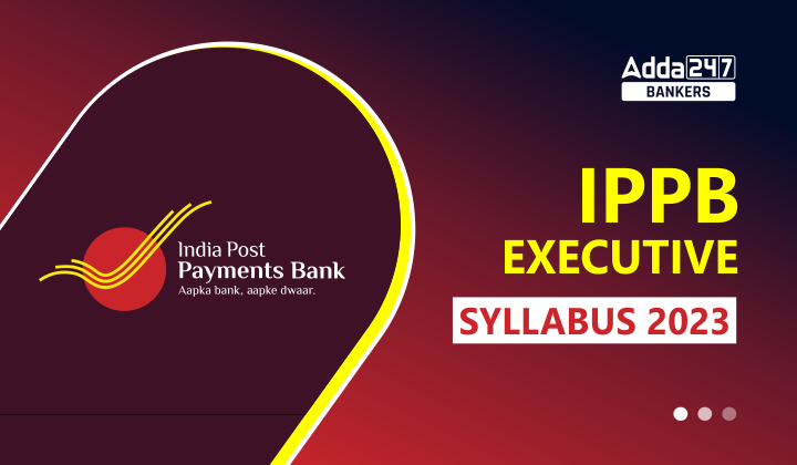 IPPB Executive Syllabus 2023 and Exam Pattern
