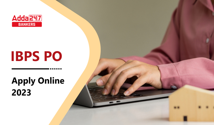 IBPS PO Apply Online 2023, Online Registration Ends Today