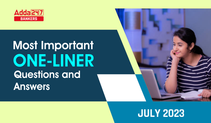 Current Affairs One Liners July 2023: Download Questions & Answers PDF