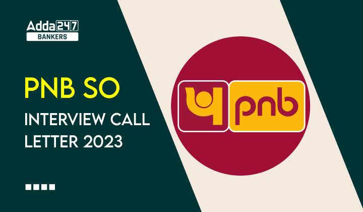 PNB SO Interview Call Letter 2023, Check Phase 2 Admit Card