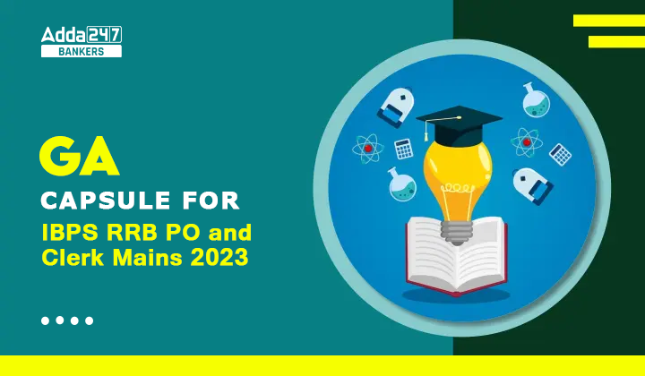 GA Capsule for IBPS RRB PO and Clerk Mains 2023, Download PDF