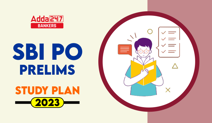 SBI PO Study Plan 2023, Prelims Preparation Tips