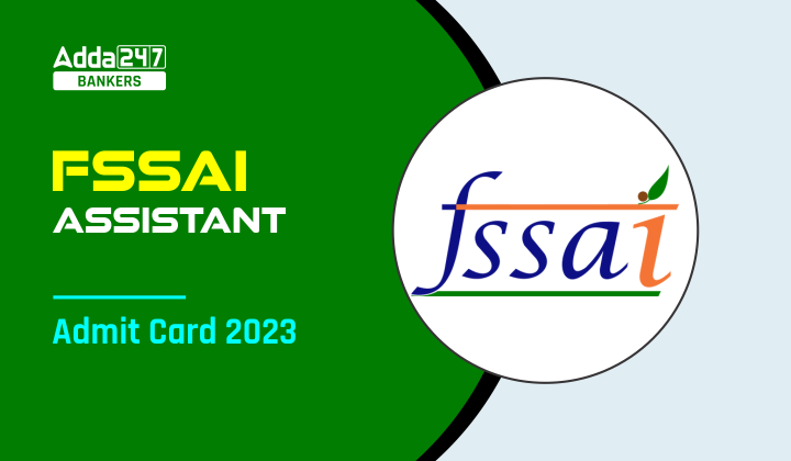 FSSAI Assistant Admit Card 2023 Out, Download Call Letter FSSAI Assistant Admit Card 2023 Out, Download Call Letter