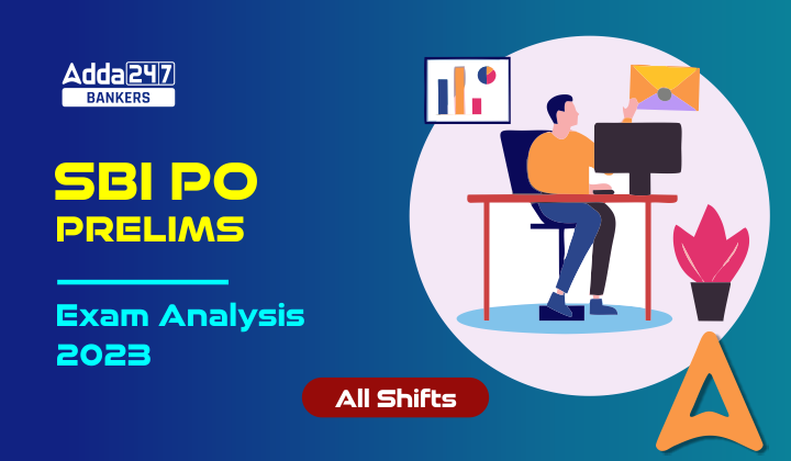 SBI PO Exam Analysis 2023, All Days Exam Reviews and Questions
