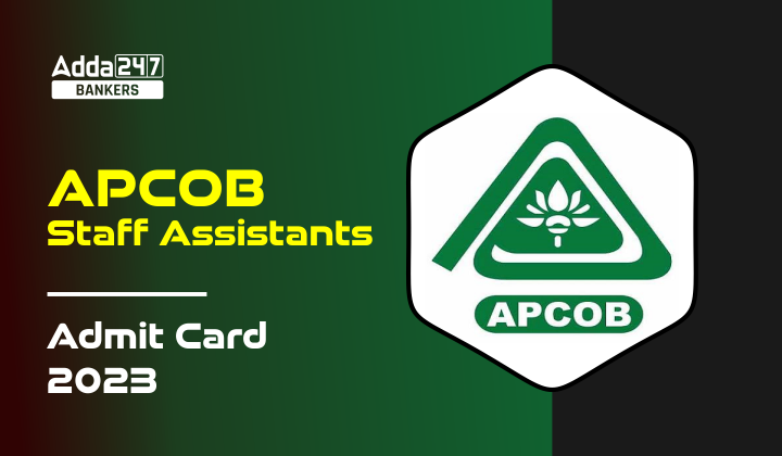 APCOB Admit Card 2023 Out, Download Link Active For Staff Assistants