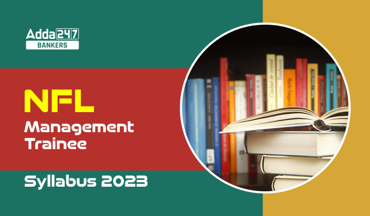 NFL Syllabus 2023, Management Trainee Exam Pattern