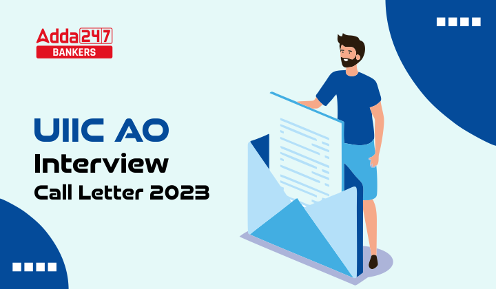 UIIC AO Interview Call Letter 2023, Check Interview Schedule