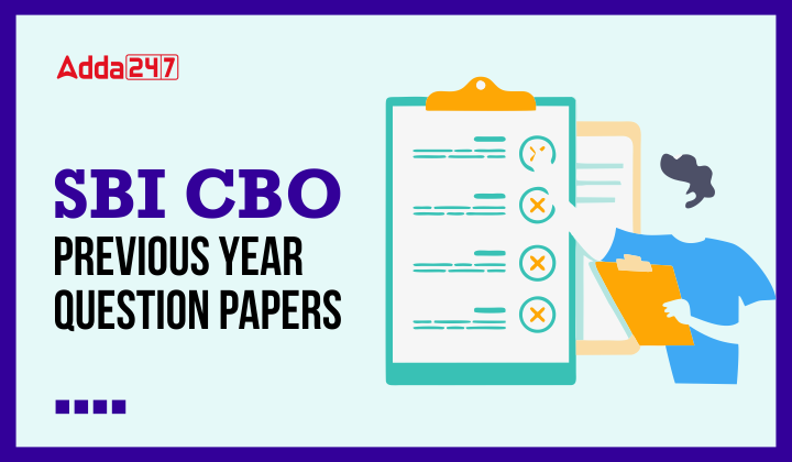 SBI CBO Previous Year Question Papers With Solutions, Download PDFs