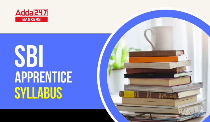 SBI Apprentice Syllabus 2024, Exam Pattern and Syllabus