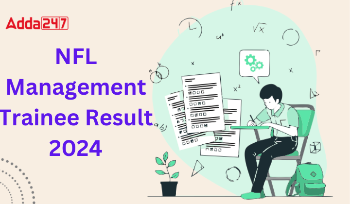 NFL MT Final Result 2024 Out, Download PDF of Shortlisted Candidates
