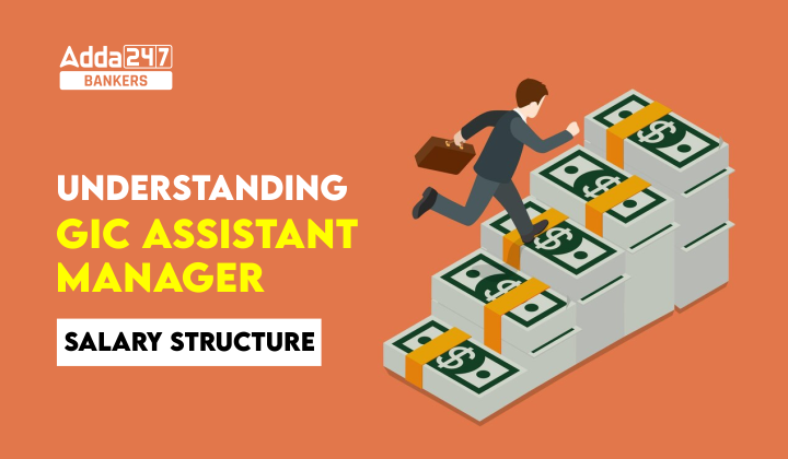 GIC Assistant Manager Salary 2023, Pay Scale, Allowances