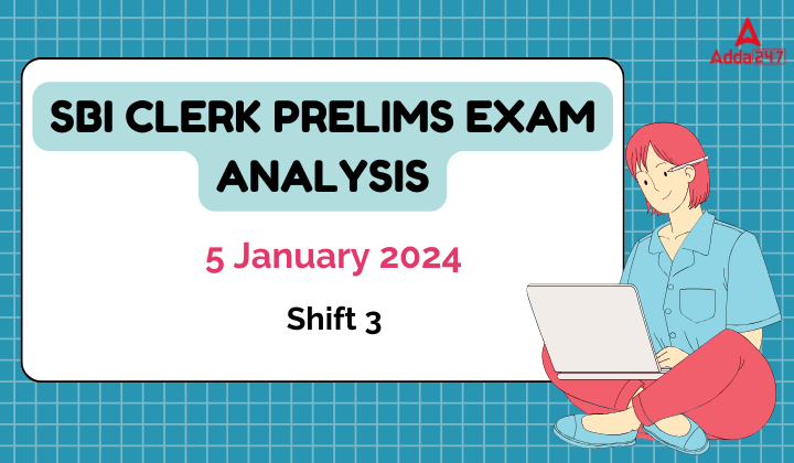SBI Clerk Exam Analysis Shift 3, 5 January 2024 Exam Reviews