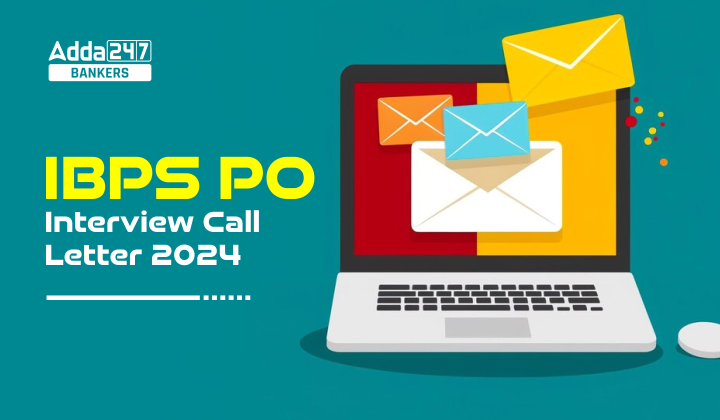 Interview Call Letter IBPS PO 2024 Out, Direct Download Link