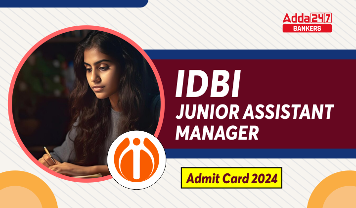 IDBI Junior Assistant Manager Admit Card 2024 Out, Call Letter Link