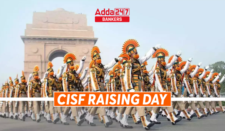 CISF Raising Day 2024, Date, History and Significance