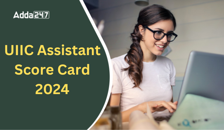 UIIC Assistant Score Card 2024 Out, Download Final Marks & Scorecard