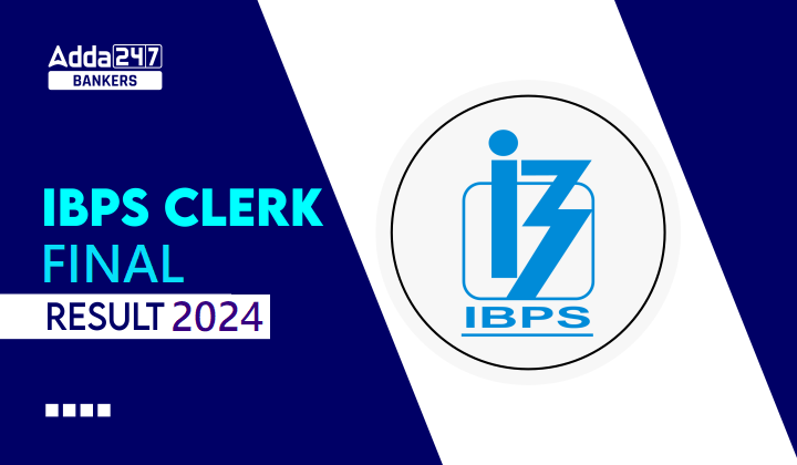 IBPS Clerk Final Result 2024 Out, Check Mains Result