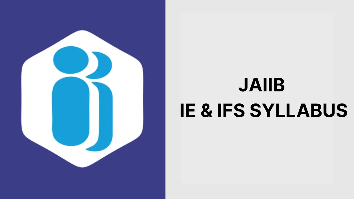 JAIIB IE & IFS Syllabus 2025, Pattern and Preparation Strategy
