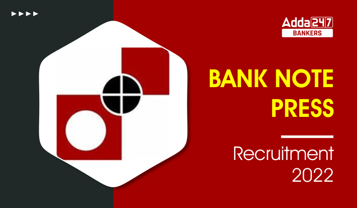 Bank Note Press Recruitment 2022 Out: बैंक नोट प्रेस भर्ती 2022 प्रेस ...