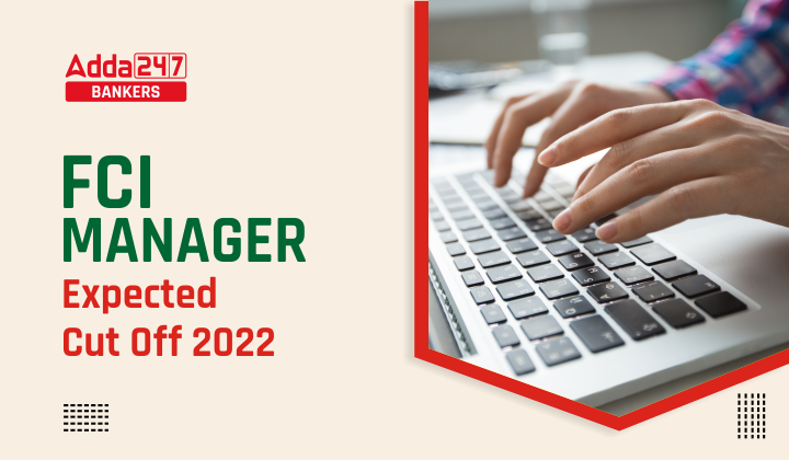 FCI Manager Expected Cut Off 2022: FCI मैनेजर कट-ऑफ 2022, देखें ...