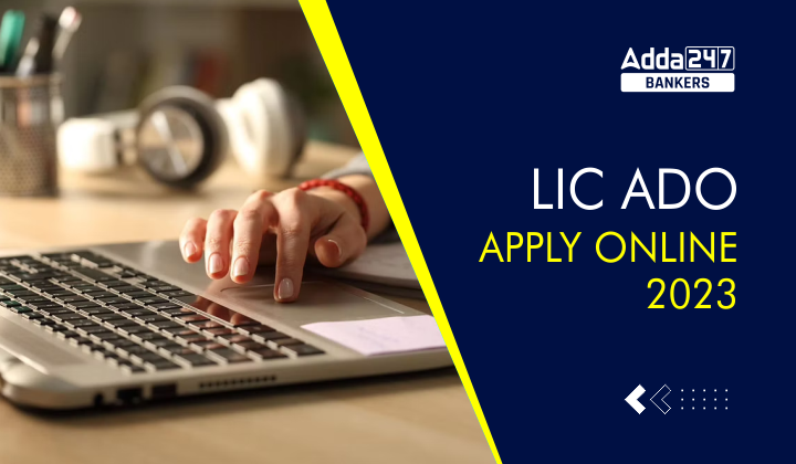 LIC ADO 2023 Last Day to Apply Online for 9394 Posts: LIC ADO की 9394 वेकेंसी के लिए आवेदन की ...