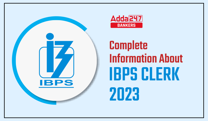 Complete Information About IBPS Clerk 2023 in Hindi: IBPS क्लर्क 2023 के बारे में पूरी जानकारी ...