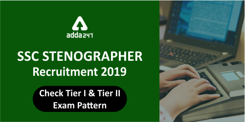SSC Stenographer Exam Pattern 2019 For Tier - 1 and 2