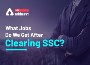 What Jobs Do We Get After Clearing SSC?