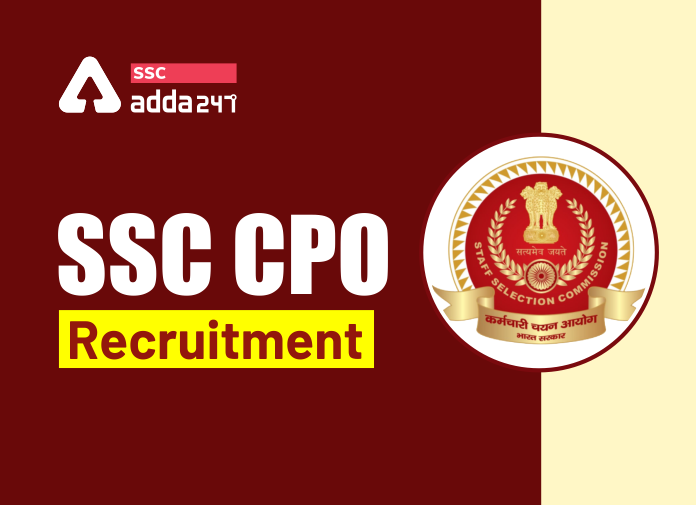 SSC CPO 2022 Notification, Exam Date Out and Syllabus