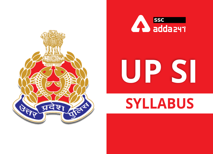 UP Police SI Syllabus 2021: Check UP SI Exam Pattern & Detailed Syllabus
