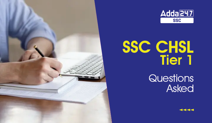 SSC CHSL Tier 1 Exam Questions Asked : SSC CHSL Exam Questions