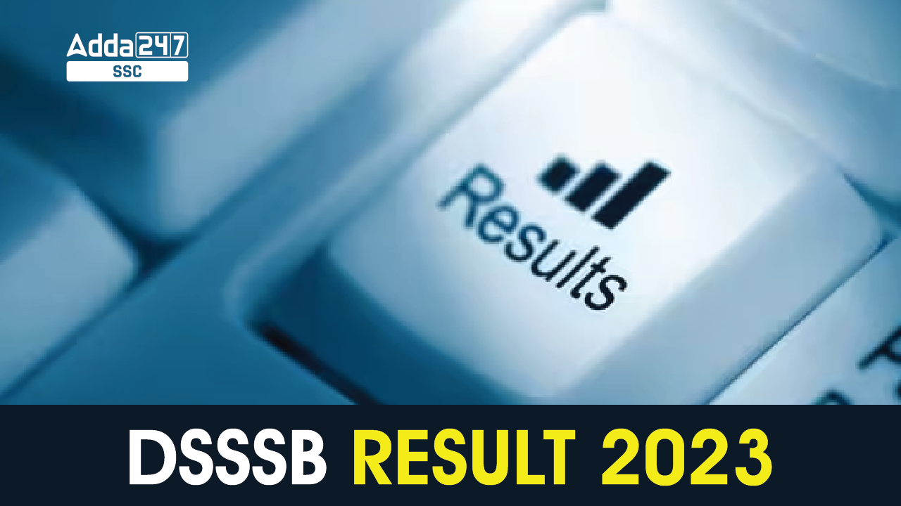 DSSSB Result 2023 Out, Check Result PDF Download Link