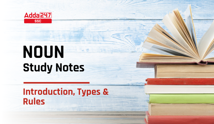 Noun Study Notes: Introduction, Types of Nouns, and Rules