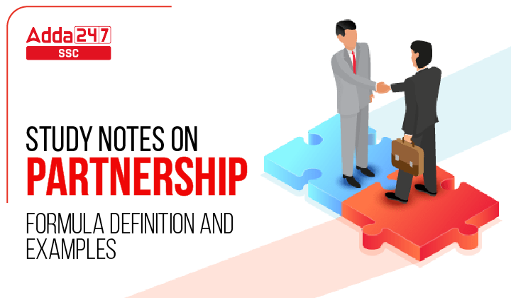 Study Notes on Partnership: Types, Formulas and Examples