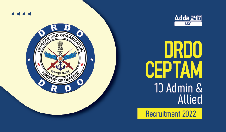 DRDO Recruitment 2022 CEPTAM 10 Admin & Allied Cadre Vacancy