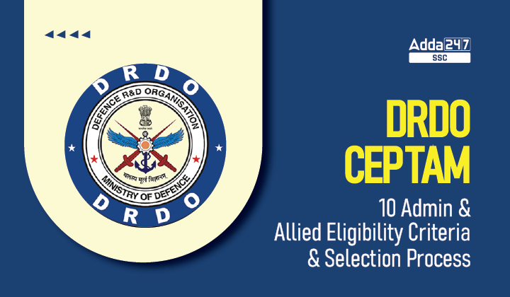 DRDO CEPTAM 10 Eligibility Criteria & Selection Process 2023
