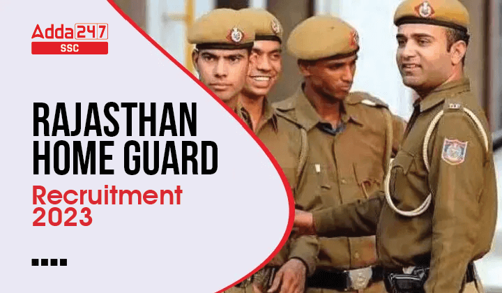 Rajasthan Home Guard Recruitment 2023, Last Date to Apply