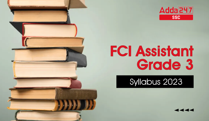 FCI Assistant Grade 3 Syllabus 2024 & Exam Pattern for Phase 1, 2