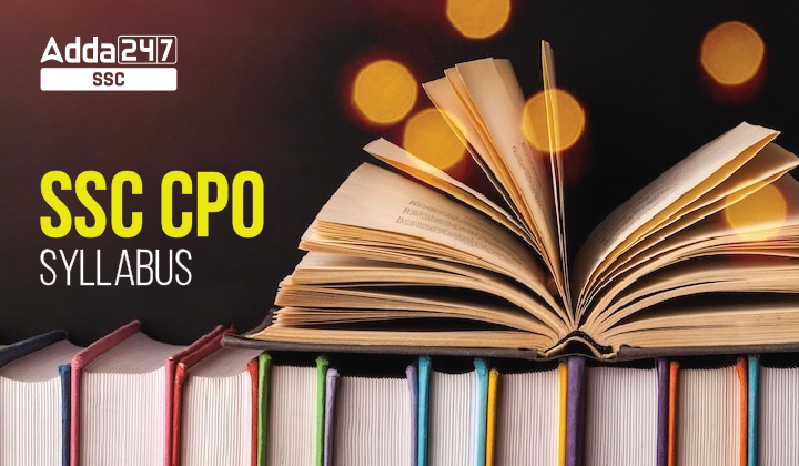 SSC CPO Syllabus 2024 and Exam Pattern for Paper 1 and 2