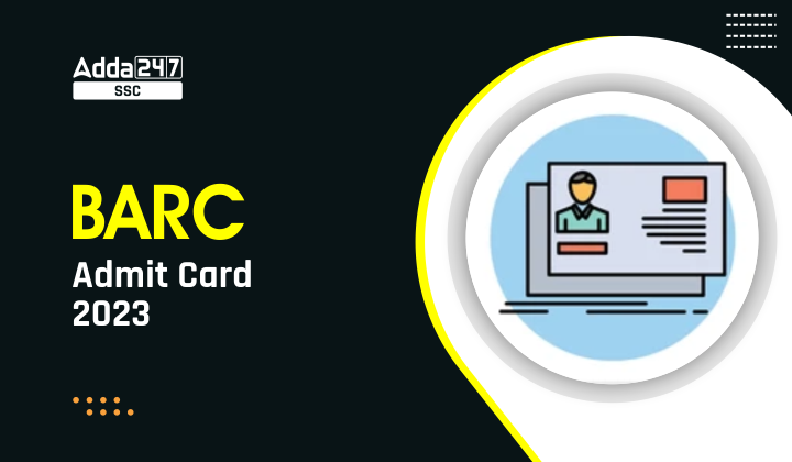 BARC Admit Card 2023 Out, Download Hall Ticket @barc.gov.in