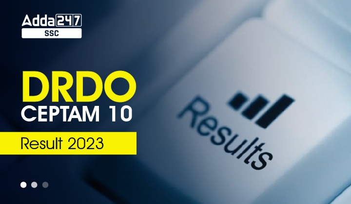 DRDO CEPTAM 10 Result 2023 Out, Check Direct Link