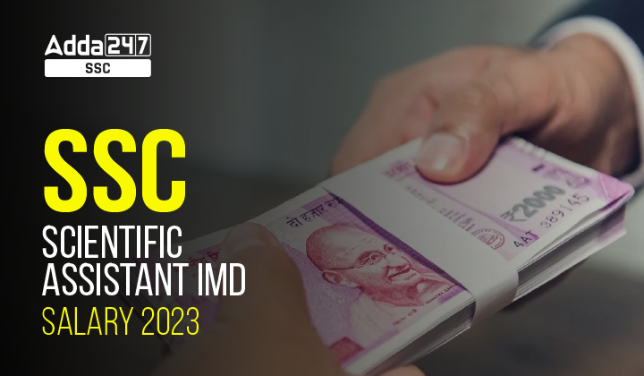 SSC Scientific Assistant IMD Salary 2023 and In Hand Salary