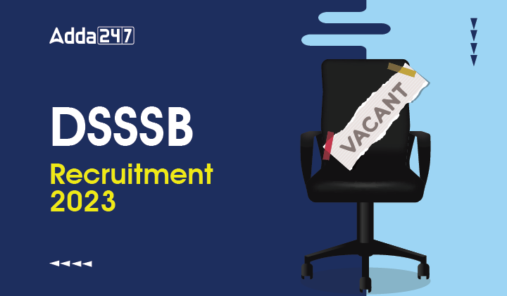DSSSB Recruitment 2023 Notification Out for 4214 Vacancies