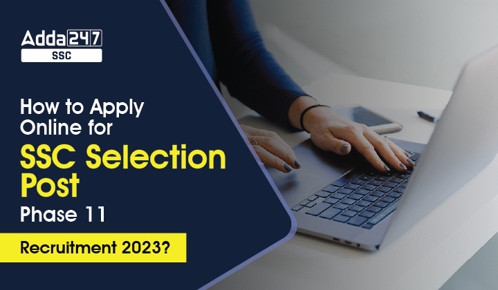 How to apply online for SSC Selection Post Phase 11 Recruitment 2023